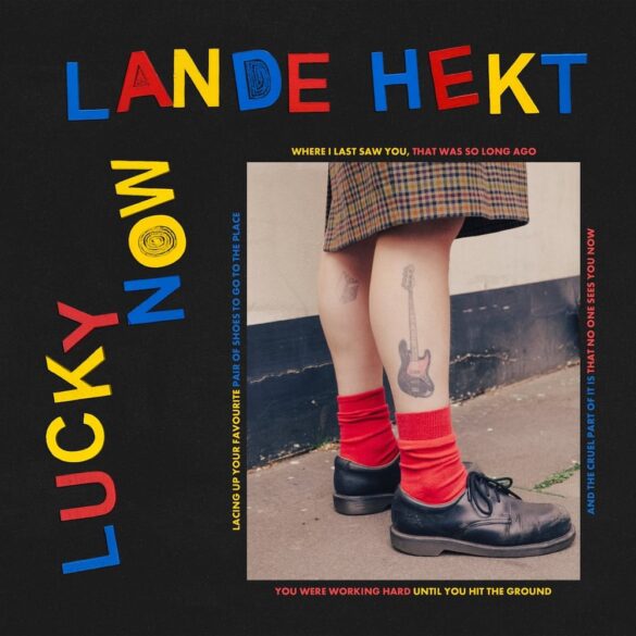 Lande Hekt shares new single & video ‘Lucky Now’ - KLOF Mag