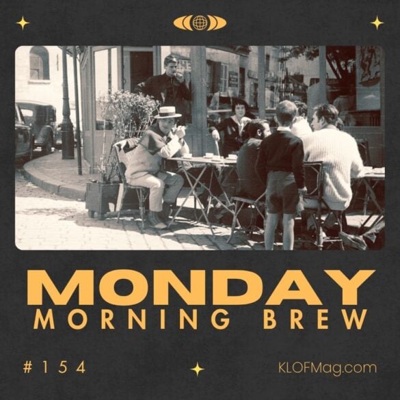 The Monday Morning Brew #155 - KLOF Mag