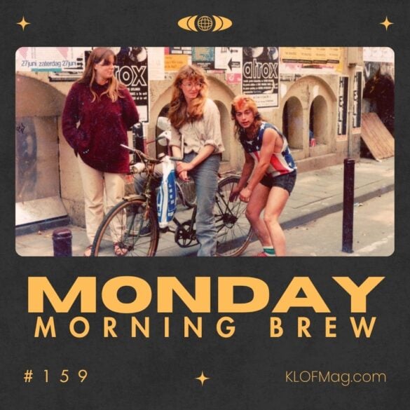 The Monday Morning Brew #160 (+ Music Recommendations) - KLOF Mag